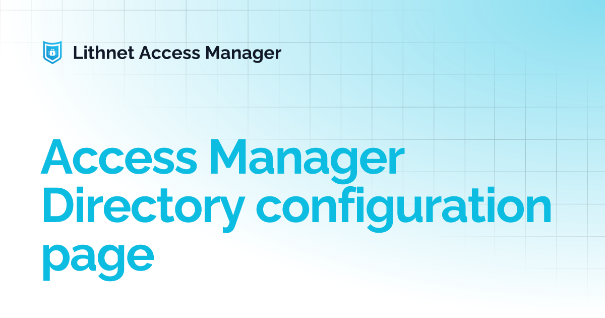 Access Manager Directory configuration page | Lithnet Access Manager