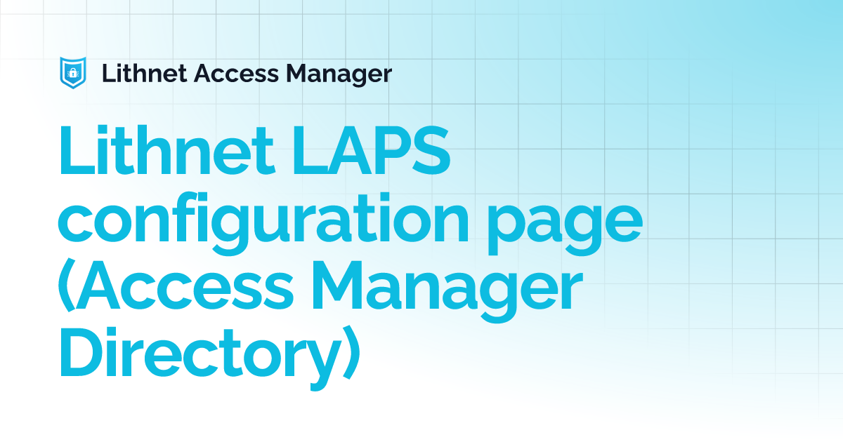 Lithnet LAPS configuration page (Access Manager Directory) | Lithnet Access Manager