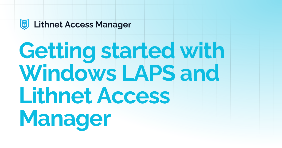 Getting started with Windows LAPS and Lithnet Access Manager | Lithnet Access Manager
