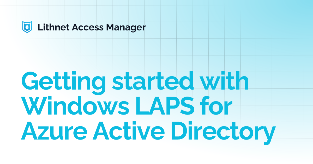 Getting started with Windows LAPS for Azure Active Directory | Lithnet Access Manager