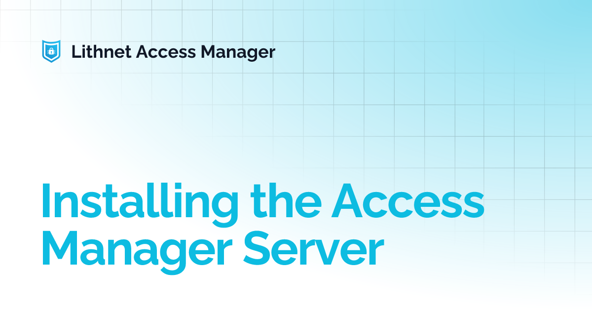 Installing the Access Manager Server | Lithnet Access Manager