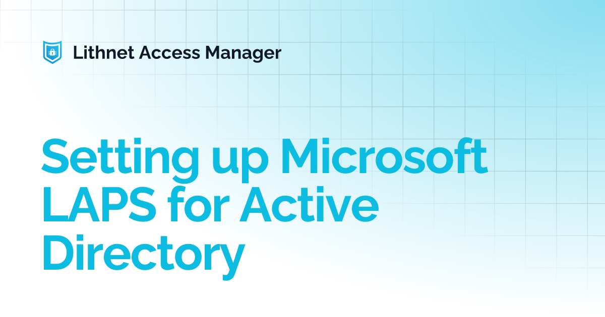Setting up Microsoft LAPS for Active Directory | Lithnet Access Manager Setting up Microsoft LAPS for Active Directory | Lithnet Access Manager