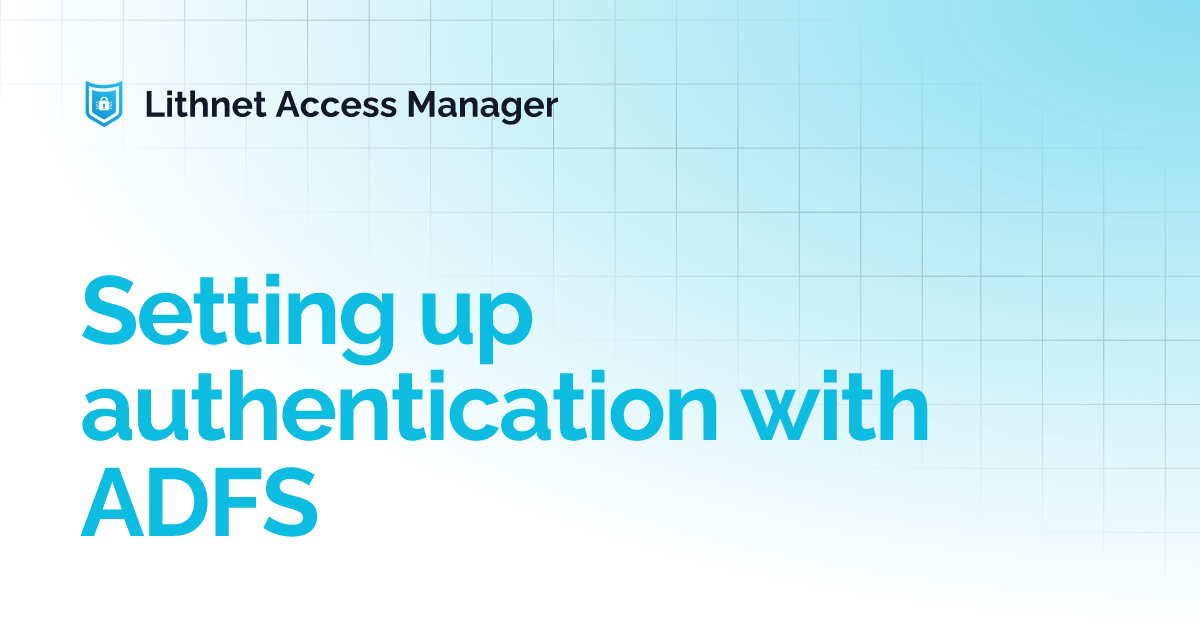 Setting up authentication with ADFS | Lithnet Access Manager