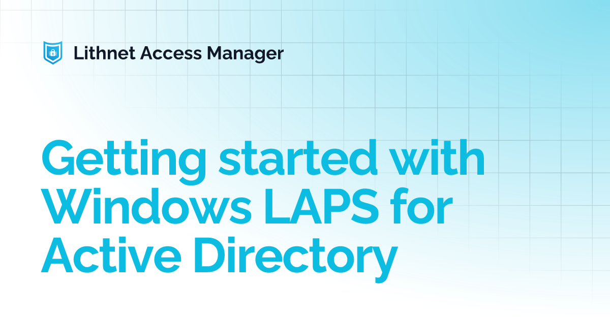 Getting started with Windows LAPS for Active Directory | Lithnet Access Manager