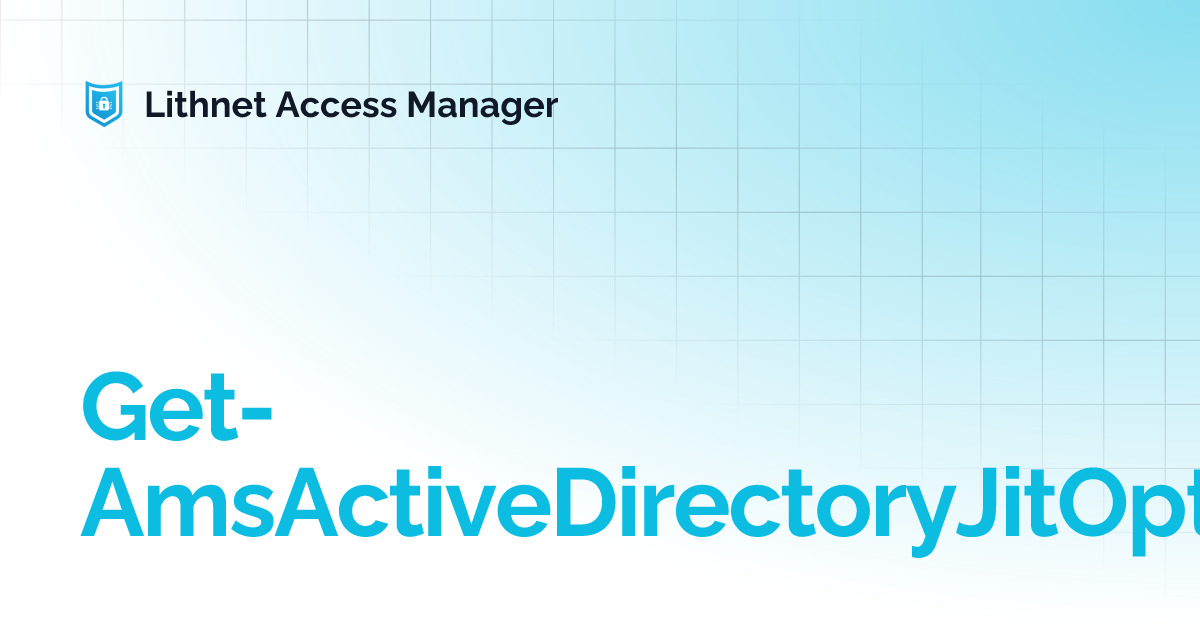 Get-AmsActiveDirectoryJitOptions | Lithnet Access Manager