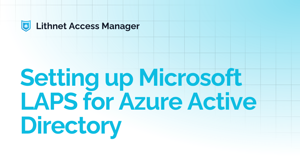Setting up Microsoft LAPS for Azure Active Directory | Lithnet Access Manager