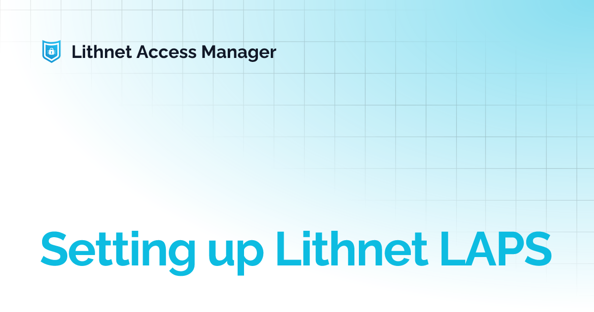 Setting up Lithnet LAPS | Lithnet Access Manager