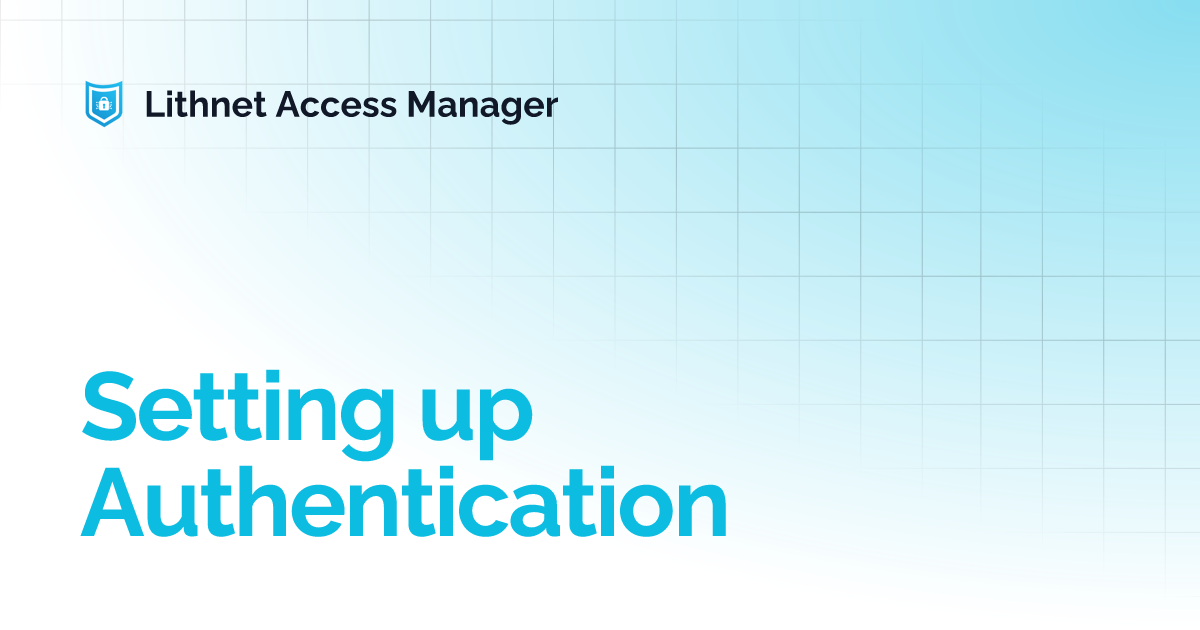 Setting up Authentication | Lithnet Access Manager Setting up Authentication | Lithnet Access Manager