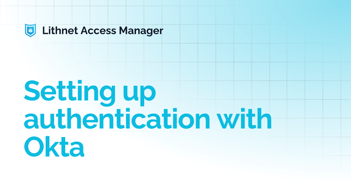 Setting up authentication with Okta | Lithnet Access Manager