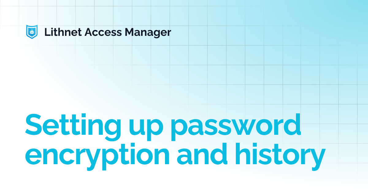 Setting up password encryption and history | Lithnet Access Manager