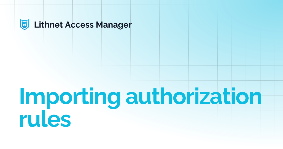 Importing authorization rules | Lithnet Access Manager
