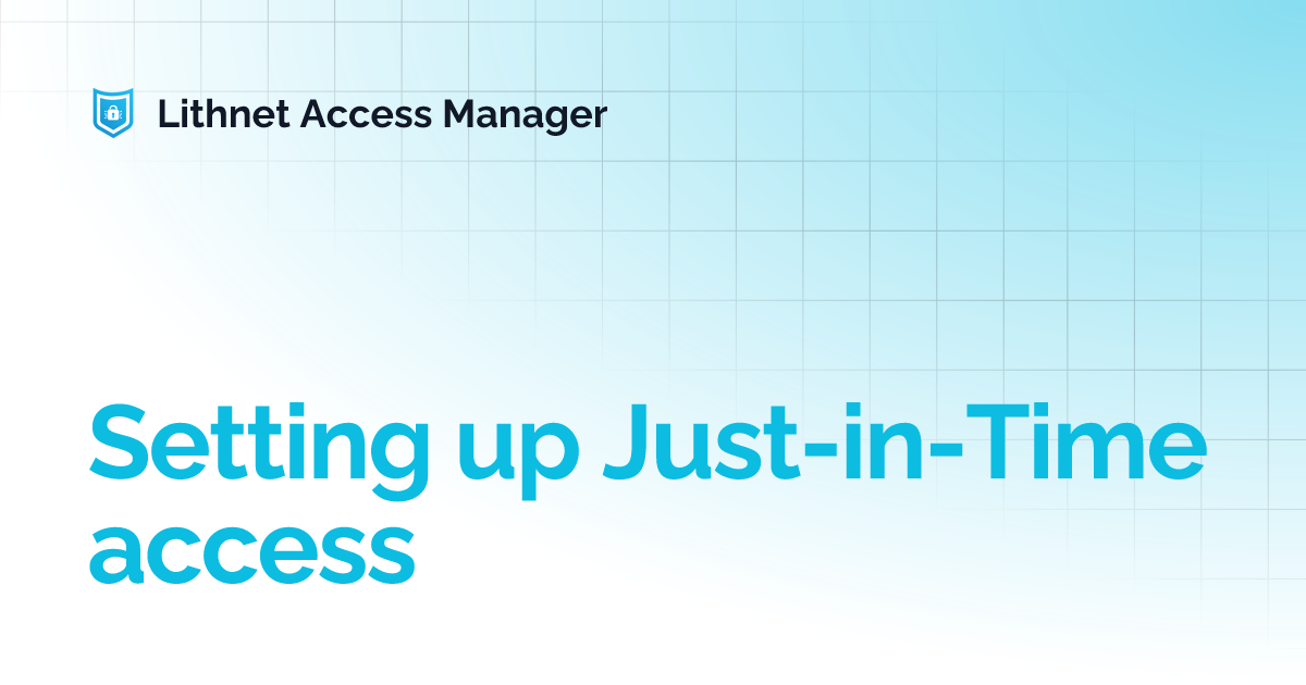 Setting up Just-in-Time access | Lithnet Access Manager