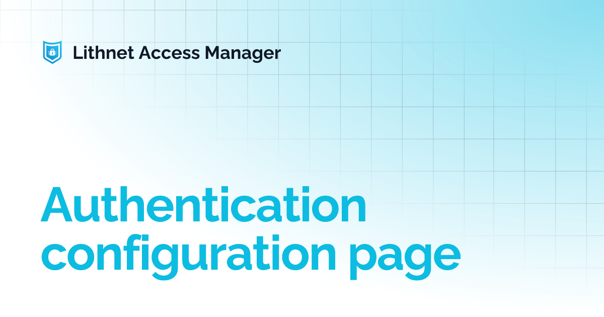 Authentication configuration page | Lithnet Access Manager