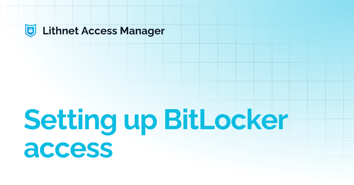 Setting up BitLocker access | Lithnet Access Manager