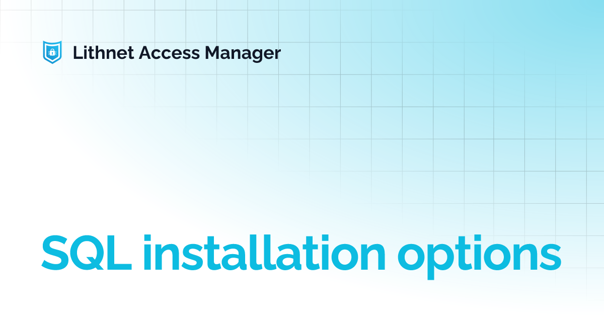 SQL installation options | Lithnet Access Manager