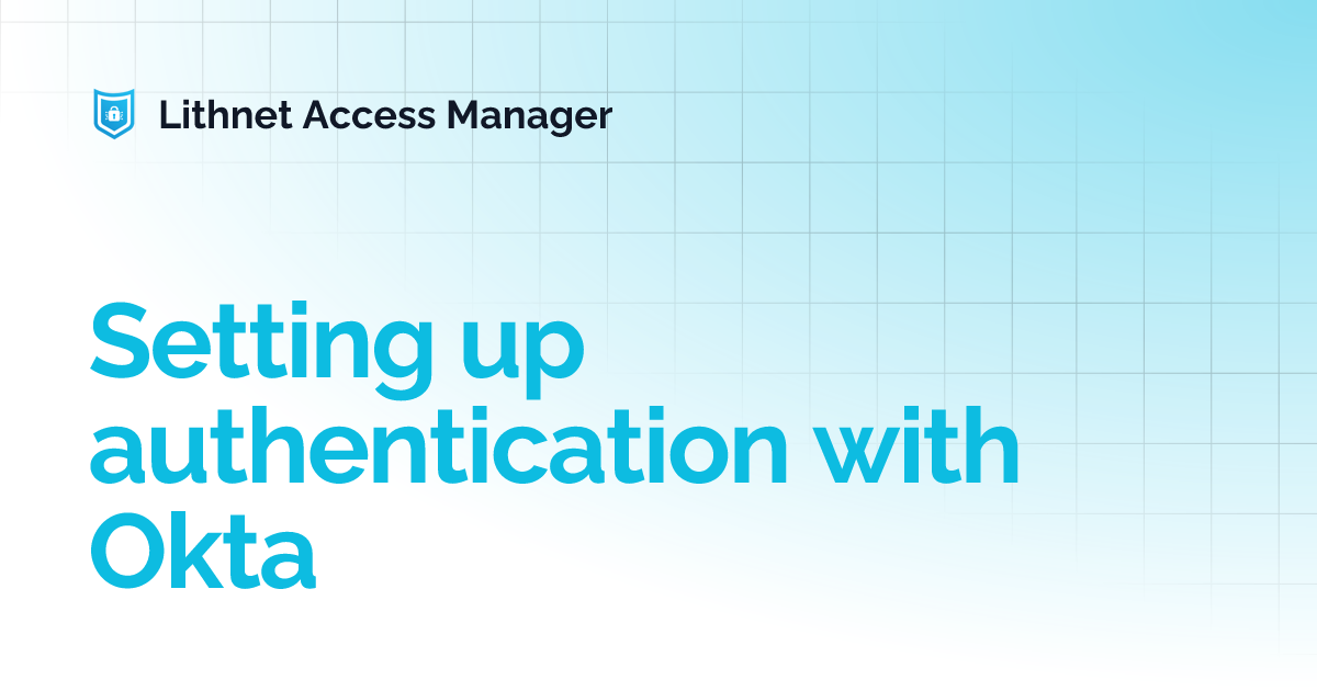 Setting up authentication with Okta | Lithnet Access Manager