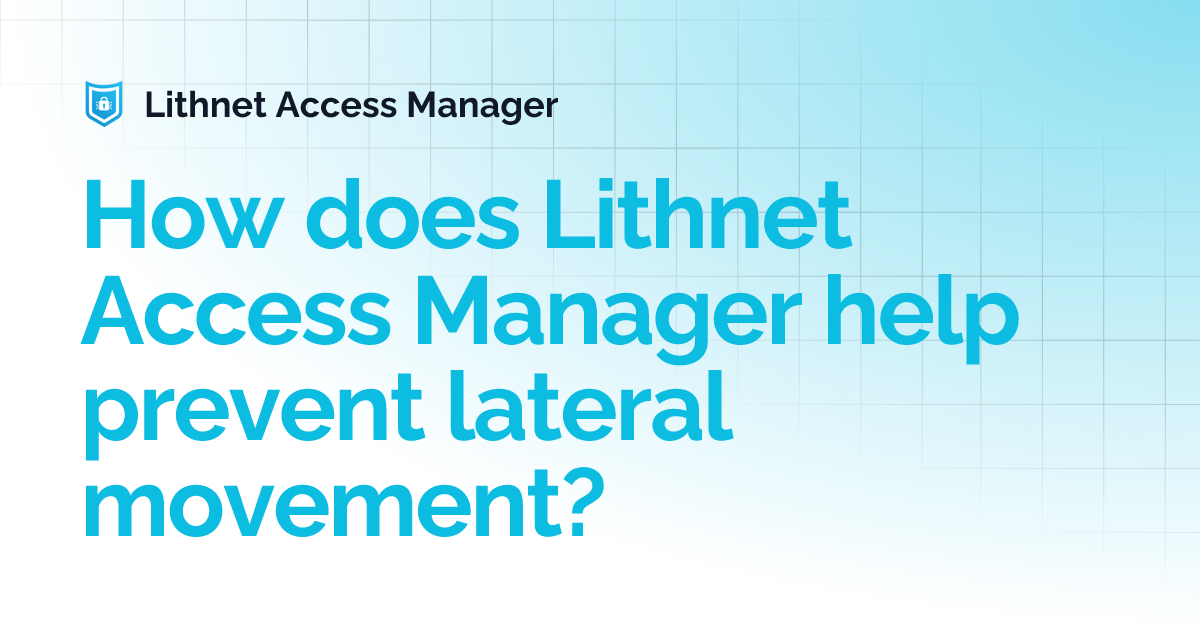 How does Lithnet Access Manager help prevent lateral movement? | Lithnet Access Manager