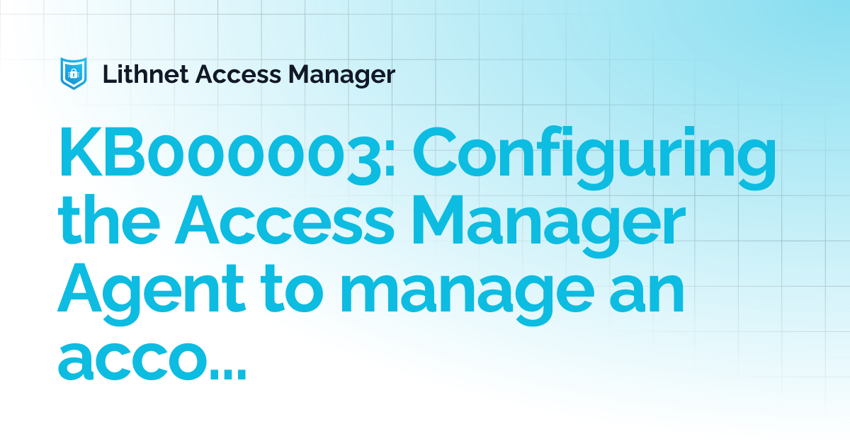 KB000003: Configuring the Access Manager Agent to manage an account other than 'root' on Linux ...