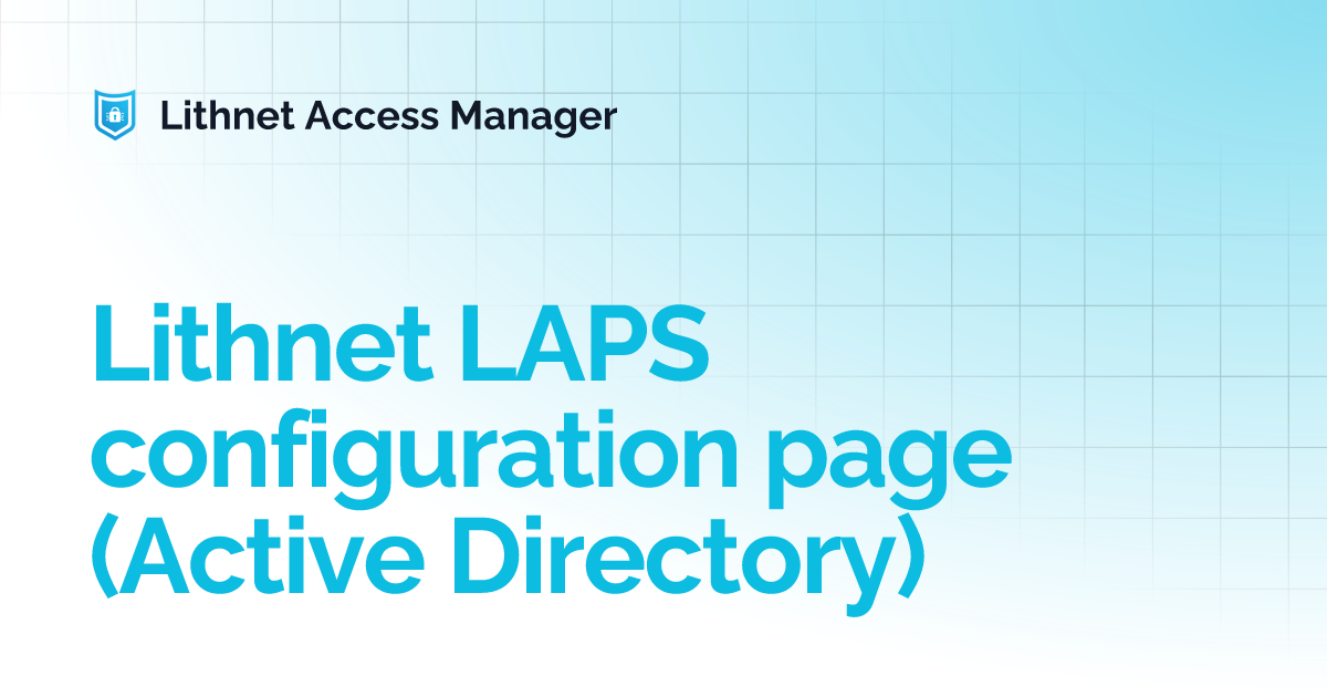Lithnet LAPS configuration page (Active Directory) | Lithnet Access Manager