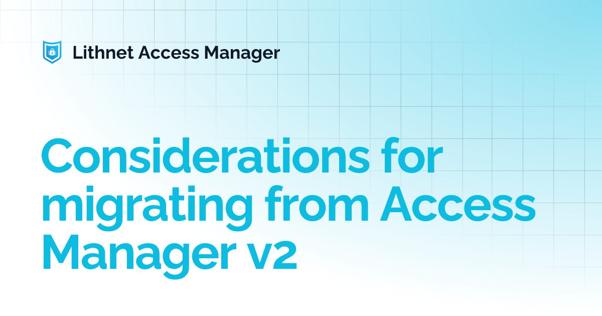 Considerations for migrating from Access Manager v2 | Lithnet Access Manager