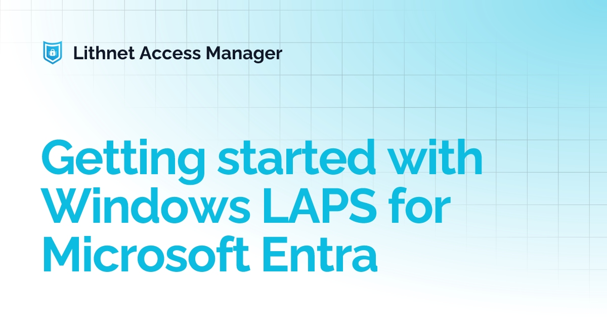 Getting started with Windows LAPS for Microsoft Entra | Lithnet Access Manager