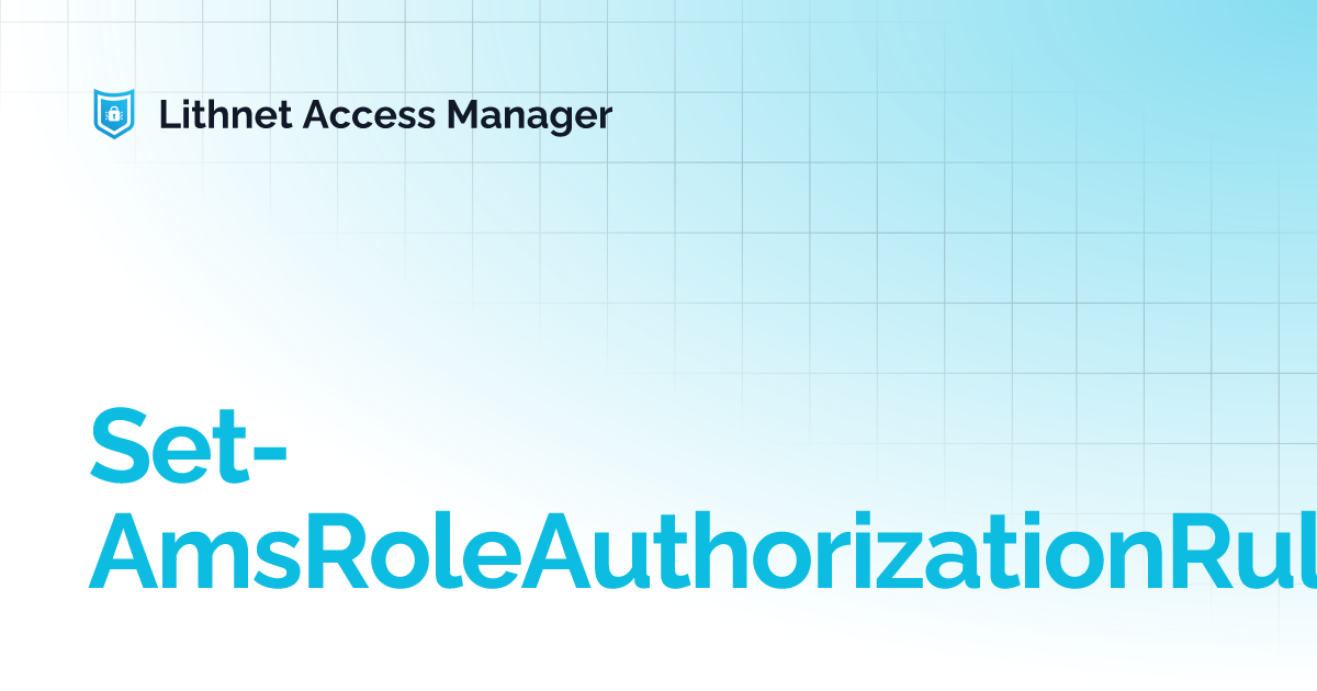 Set-AmsRoleAuthorizationRule | Lithnet Access Manager