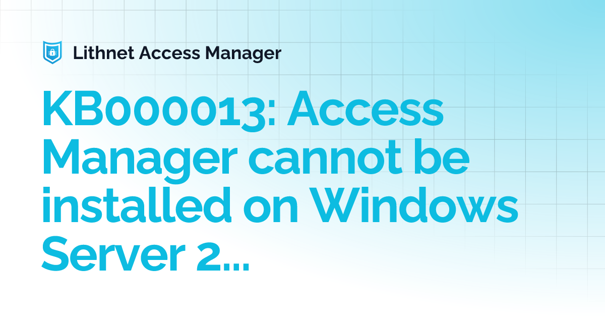 KB000013: Access Manager cannot be installed on Windows Server 2016 with TLS 1.0 disabled ...
