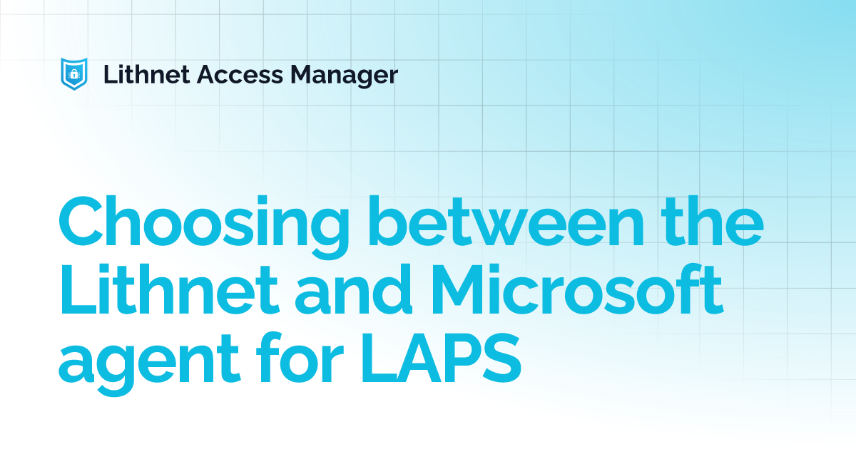 Choosing between the Lithnet and Microsoft agent for LAPS | Lithnet Access Manager