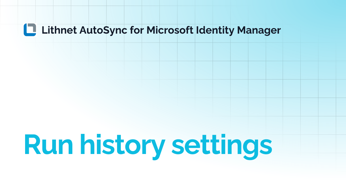 Run history settings | Lithnet AutoSync for Microsoft Identity Manager