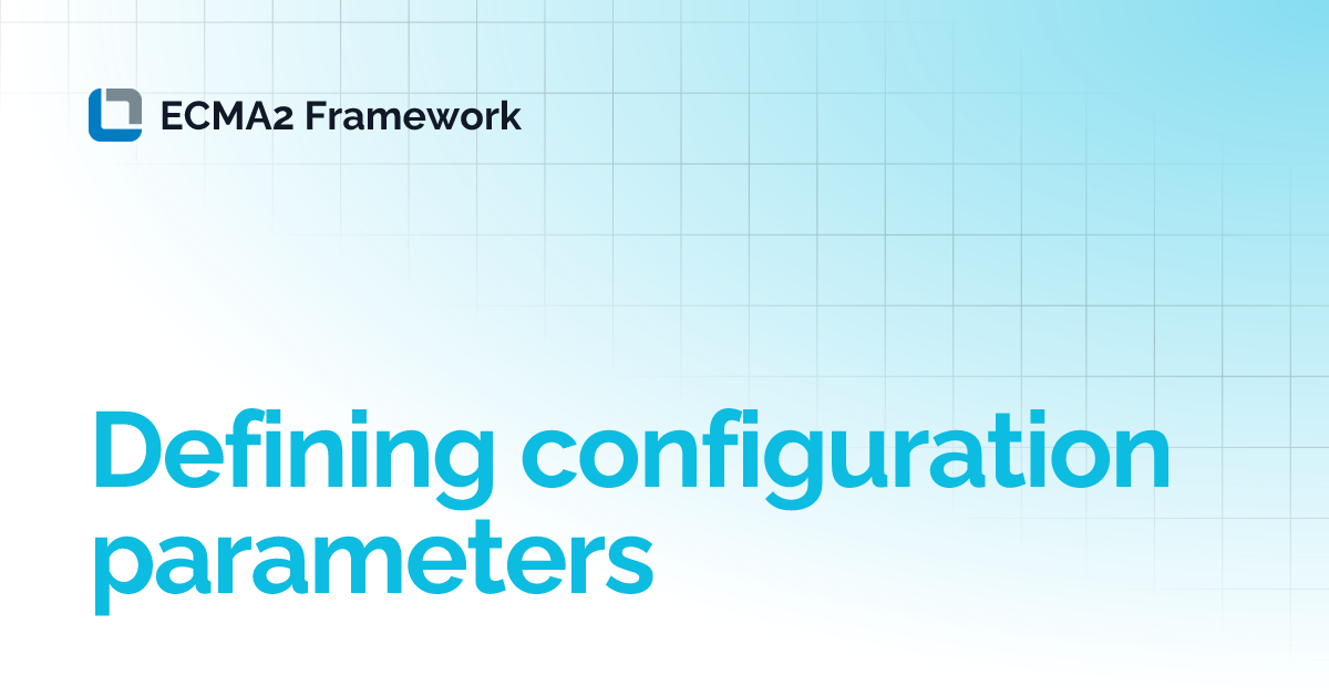 Defining configuration parameters | ECMA2 Framework