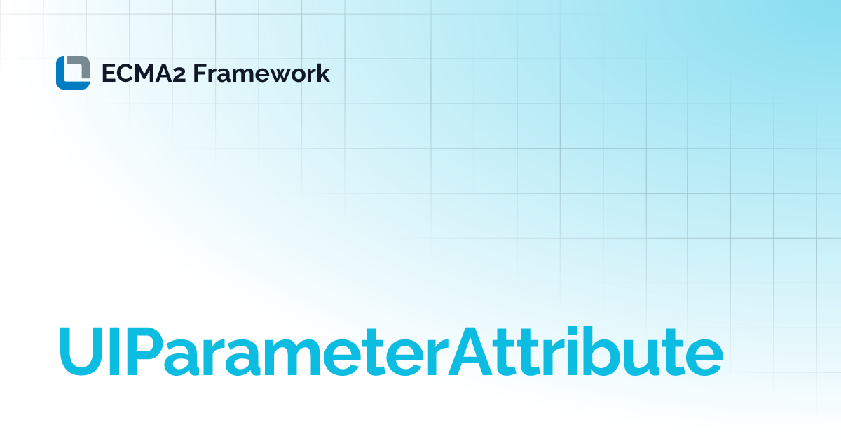UIParameterAttribute | ECMA2 Framework