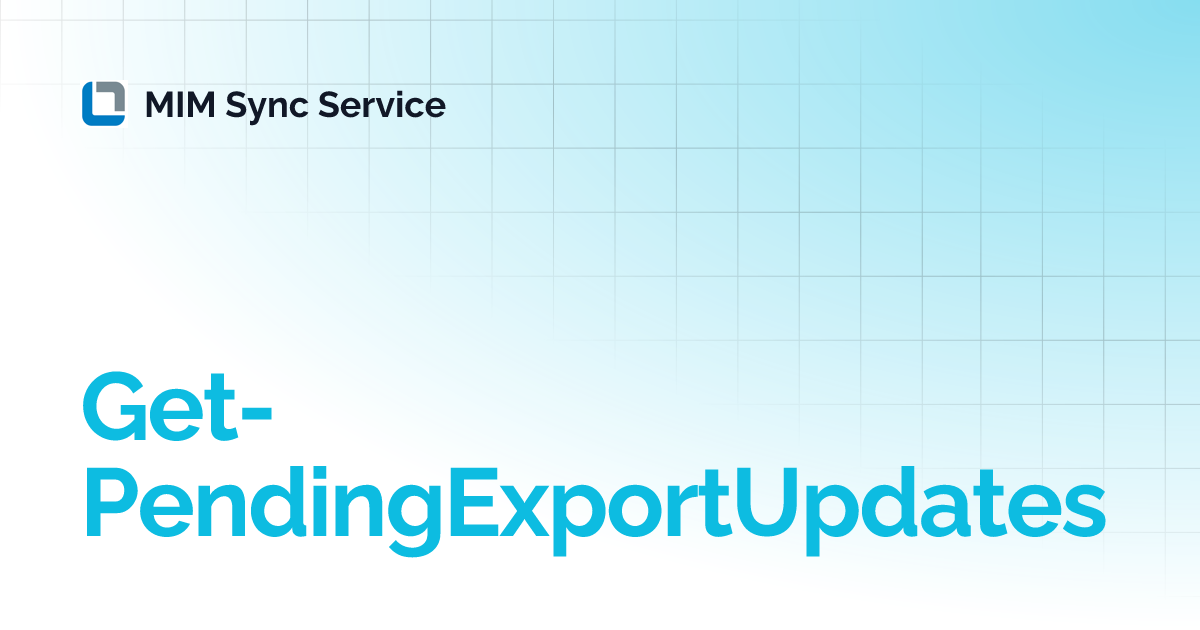 Get-PendingExportUpdates | MIM Sync Service