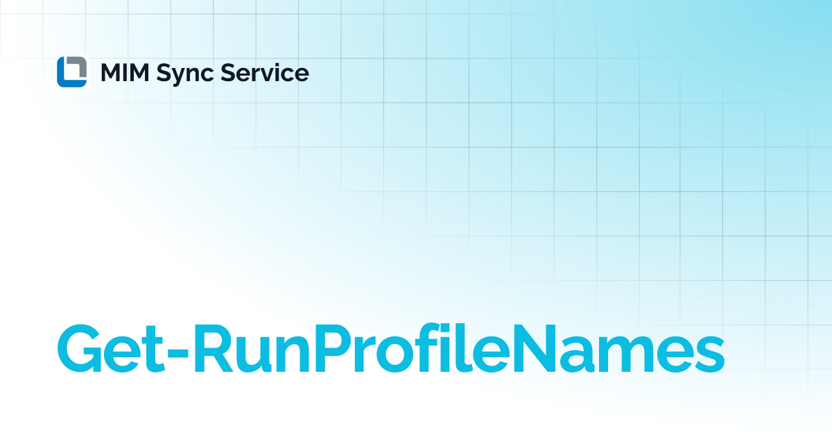 Get-RunProfileNames | MIM Sync Service