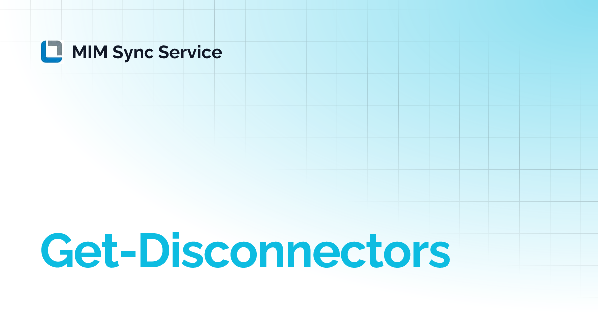 Get-Disconnectors | MIM Sync Service