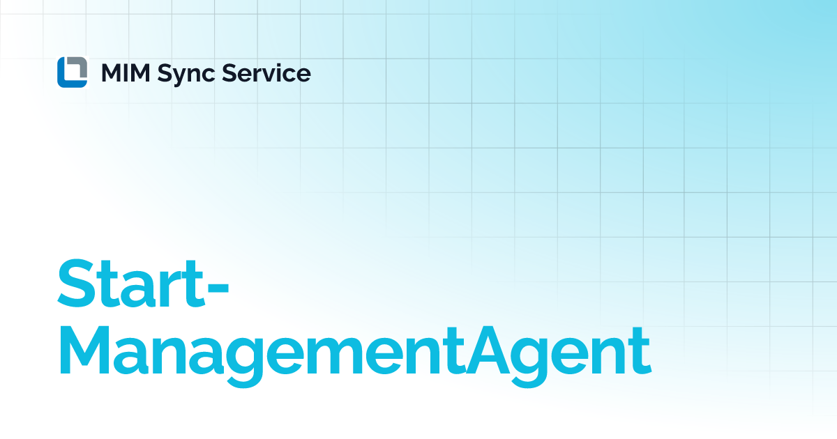 Start-ManagementAgent | MIM Sync Service