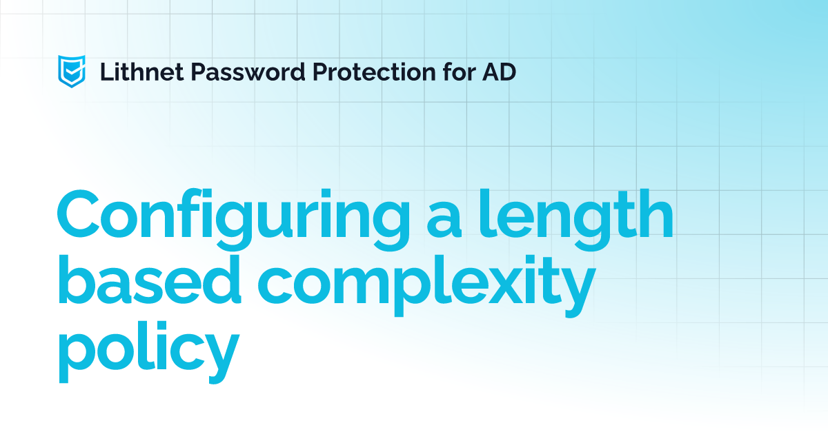 Configuring A Length Based Complexity Policy Lithnet Password Protection For Ad