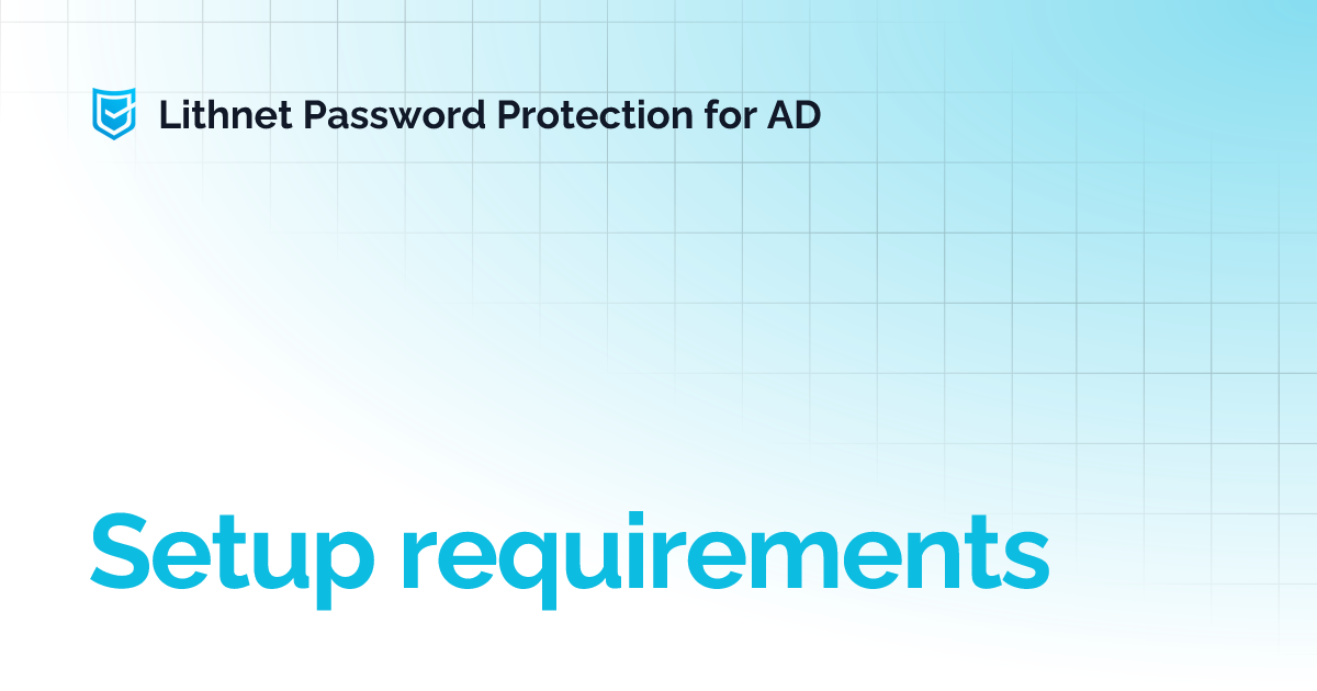 Setup requirements | Lithnet Password Protection for AD