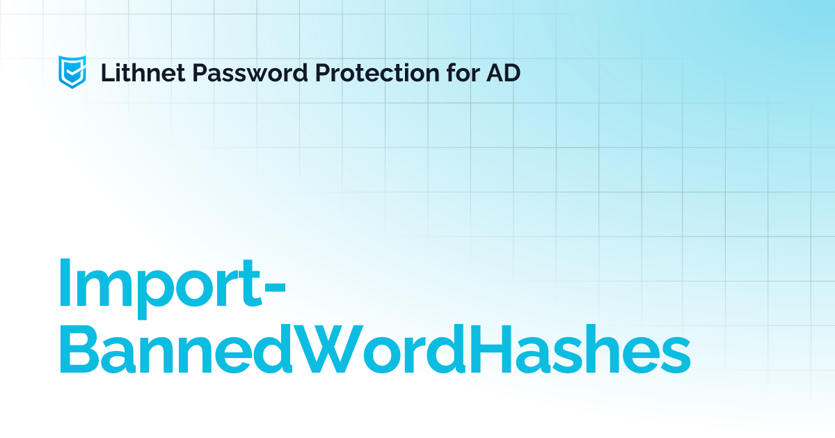 Import-BannedWordHashes | Lithnet Password Protection for AD