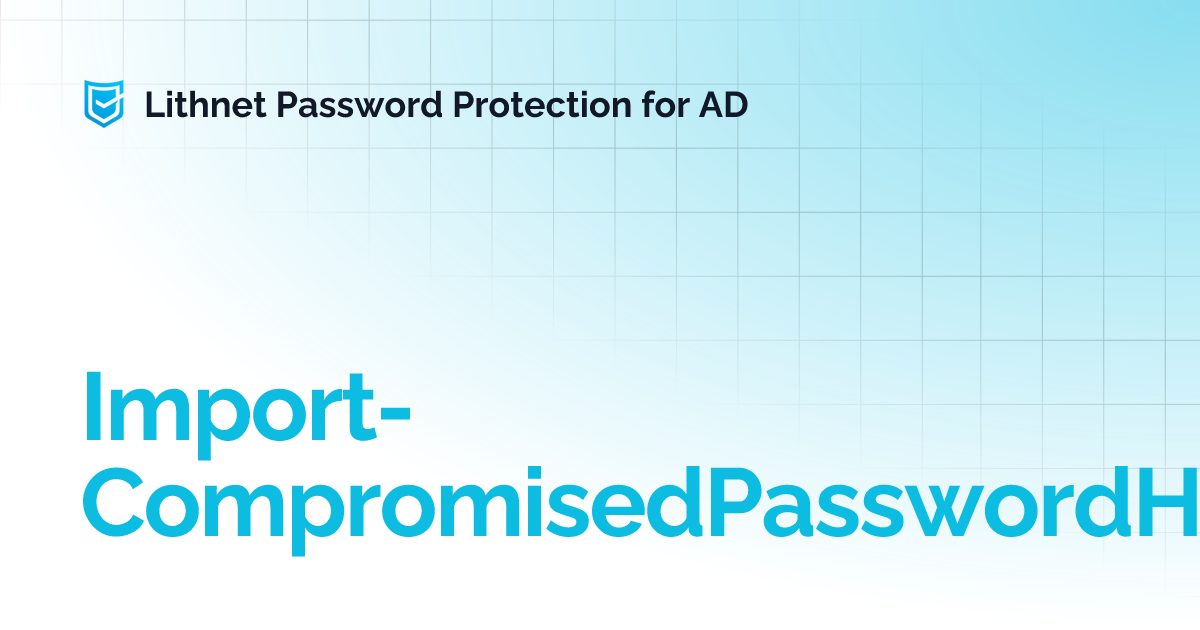 Import-CompromisedPasswordHashes | Lithnet Password Protection for AD