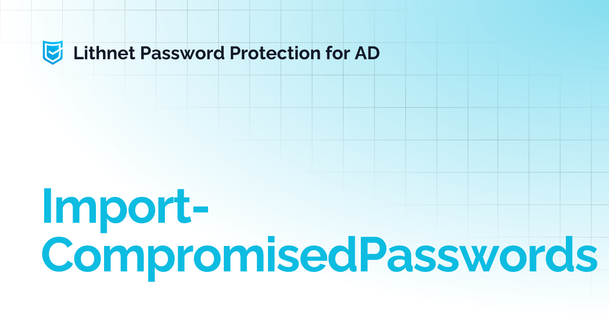 Import-CompromisedPasswords | Lithnet Password Protection for AD