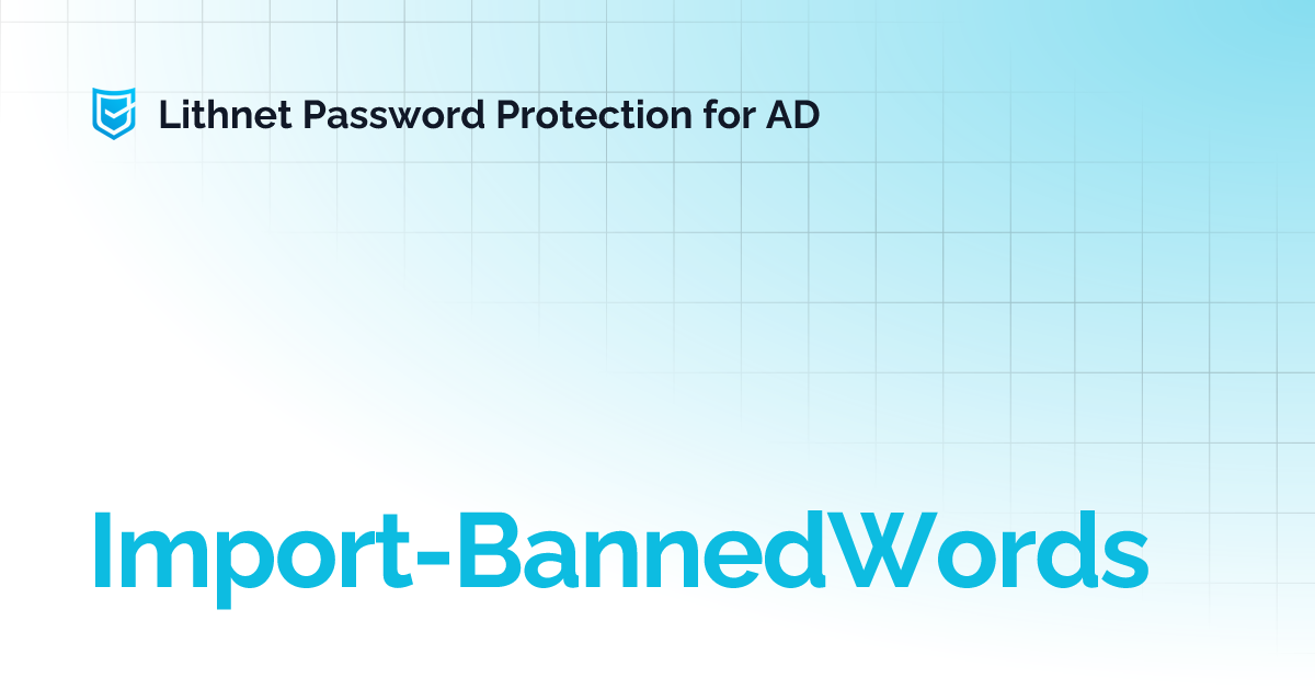 Import-BannedWords | Lithnet Password Protection for AD